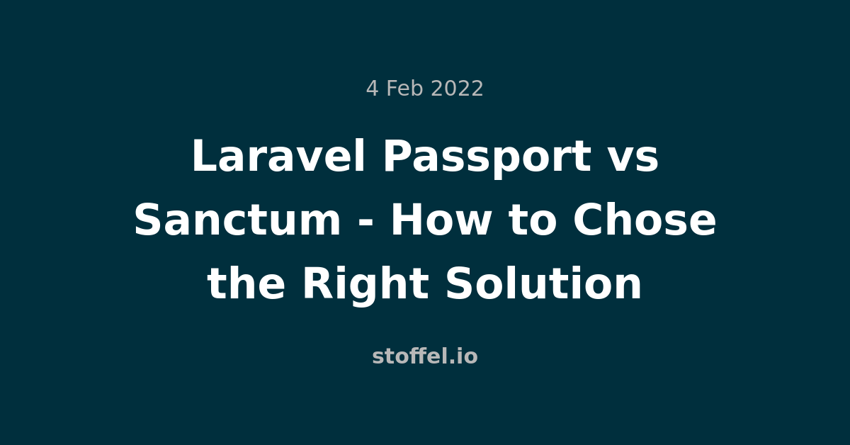 Laravel Passport vs Sanctum - How to Chose the Right Solution / stoffel.io