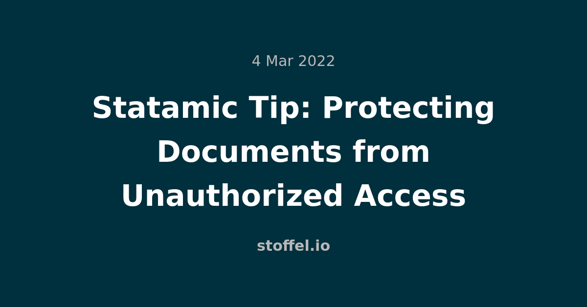 Statamic Tip: Protecting Documents from Unauthorized Access / stoffel.io